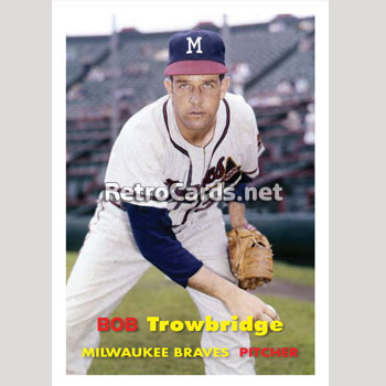 1957T Bob Trowbridge Milwaukee Braves – RetroCards